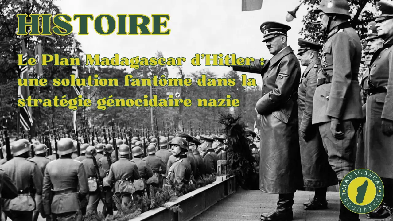 Madagascar Découverte - Le Plan Madagascar d'Hitler : une solution ...
